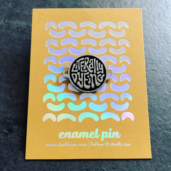 Shelli Can - Literally Dyeing - Pin - ILO Knitting Shop